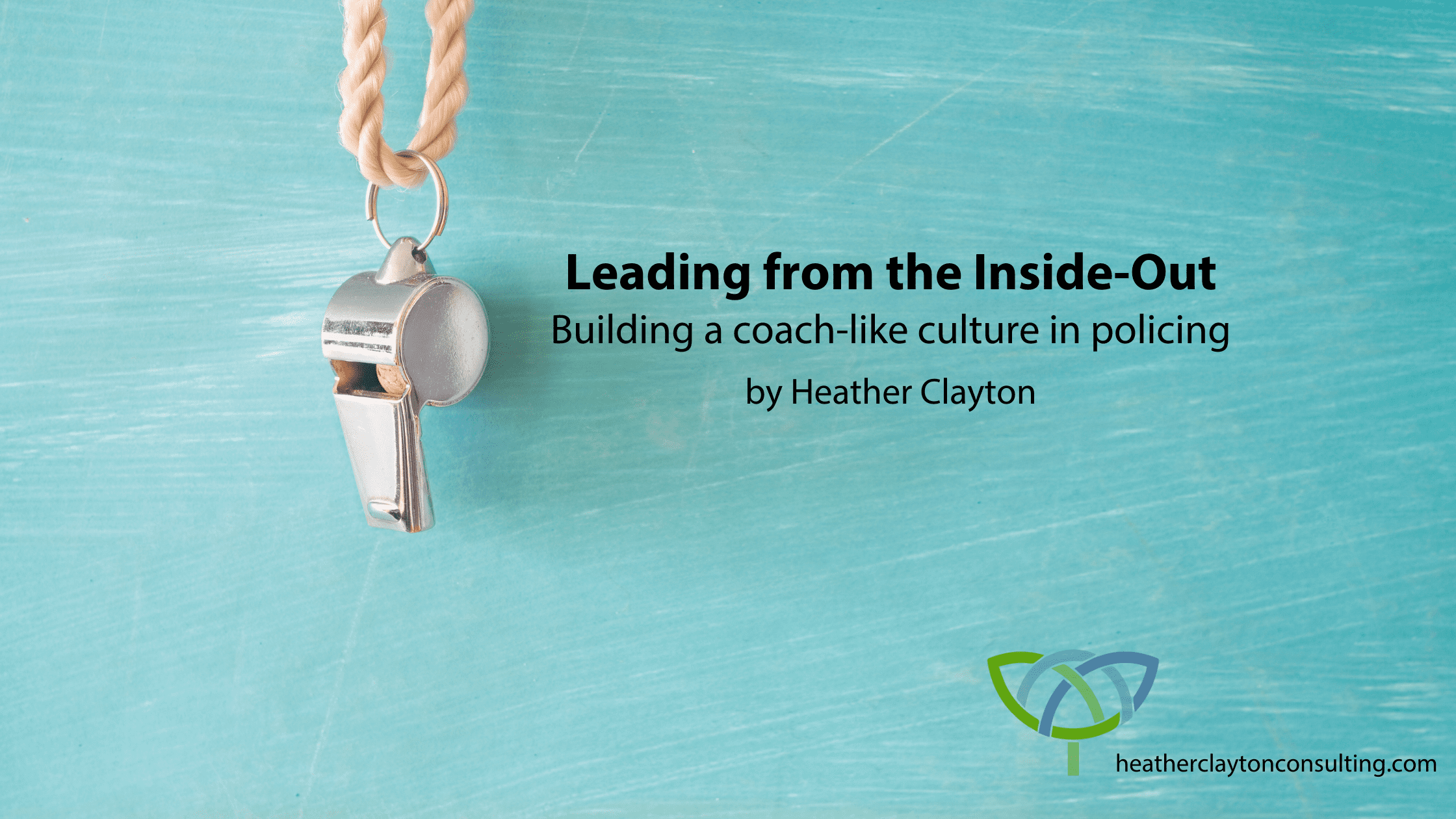 Leading From the Inside Out - Heather Clayton Consulting